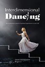 Interdimensional Dancing : the evolutionary power of spiritual experiences in-, 9781504330091| eBay