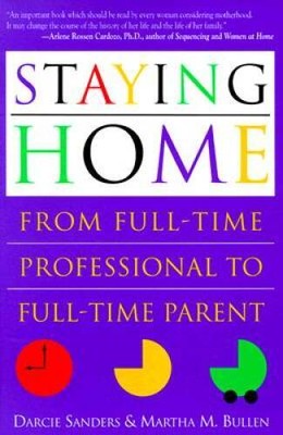 Staying Home: From Full-Time Professional to Full-Time Parent ...