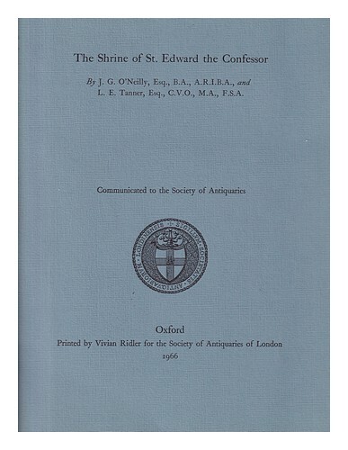 O'NEILLY, J. G. TANNER, LAWRENCE EDWARD The shrine of St. Edward the ...