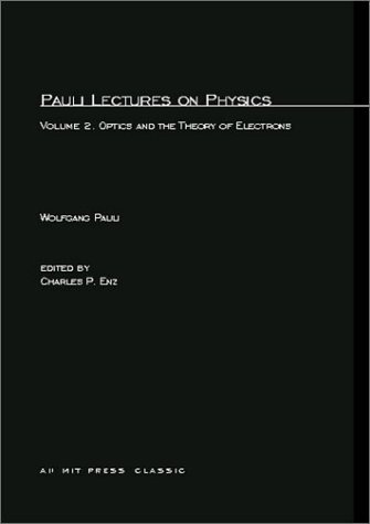 PAULI LECTURES ON PHYSICS: VOLUME 2, OPTICS AND THE THEORY By Wolfgang ...