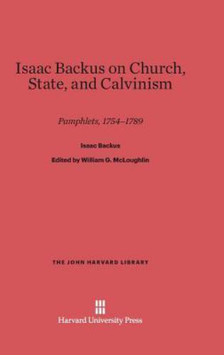 The John Harvard Library: Isaac Backus on Church, State, and Calvinism ...