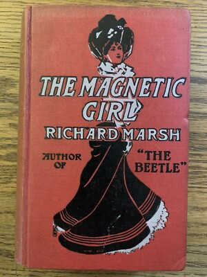 The Magnetic Girl by Richard Marsh 1903 John Long Publishing Very ...