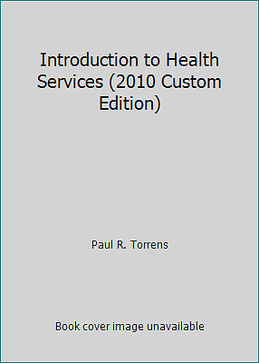 Introduction to Health Services (2010 Custom Edition) by Paul R ...