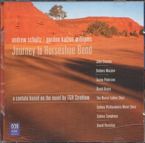 Journey to Horseshoe Bend Andrew Schultz, libretto Gordon Williams, CD ...
