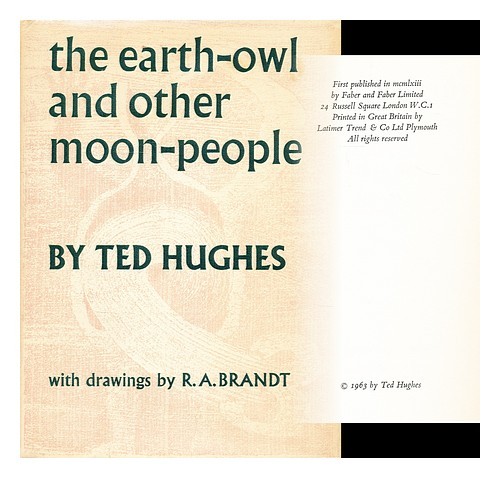 HUGHES, TED (1930-1998). BRANDT, R. A. (ILLUS The earth-owl, and other ...