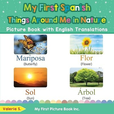 My First Spanish Things Around Me in Nature Picture Book with Eng by S ...