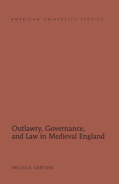 Outlawry, Governance, And Law in Medieval England von Melissa Sartore ...