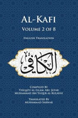 Al-Kafi, Volume 2 of 8: English Translation by Muhammad Sarwar: New ...