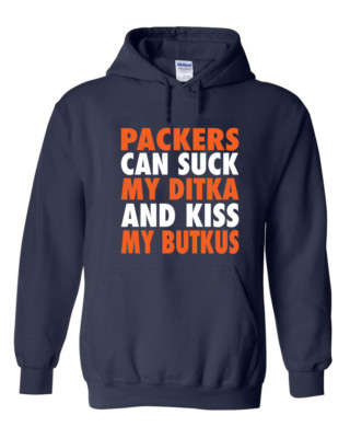 Chicago Bears "Packers Can Suck My Ditka" HOODED SWEATSHIRT | eBay