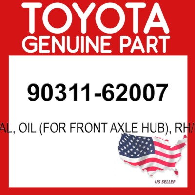 Toyota Genuine 90311-62007 Seal Oil (For Front Axle Hub) RH Or LH ...