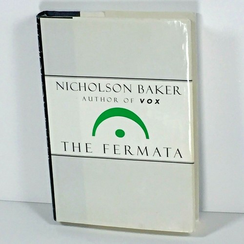 The Fermata by Nicholson Baker First Edition 1994 Random House Dust ...