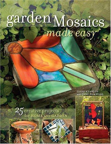Garden Mosaics Made Easy : 25 Creative Projects for Home and Garden by ...