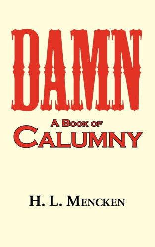 Damn! a Book of Calumny by Professor H L Mencken 9781604502039 | eBay