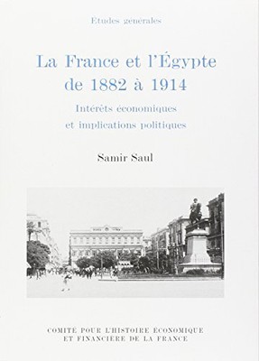 La France et l'Egypte de 1882 a 1914, Samir Saul | eBay
