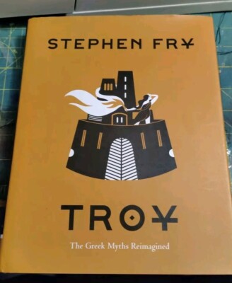 Troy: The Greek Myths Reimagined (Stephen Fry's Greek Myths ...