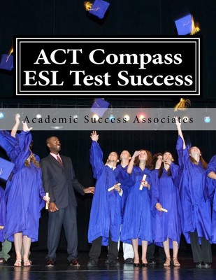 Academic Success Associate ACT Compass ESL Test Succes (Taschenbuch ...
