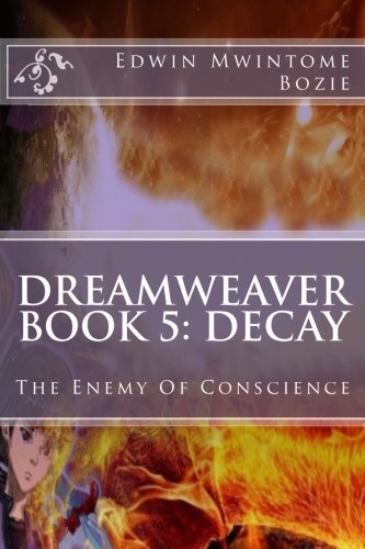 Dreamweaver Book 5: Decay: The Enemy Of Conscience: Volume 5 ...