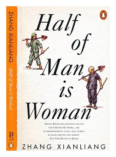 CHANG, HSIEN-LIANG (B. 1936-) Half of man is woman / Zhang Xianliang ...