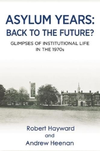 Robert Hayward Asylum Years: Back to the Future? (Tascabile ...