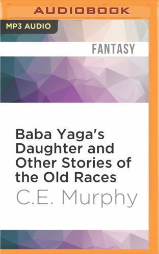 The Old Races Ser.: Baba Yaga's Daughter and Other Stories of the Old ...