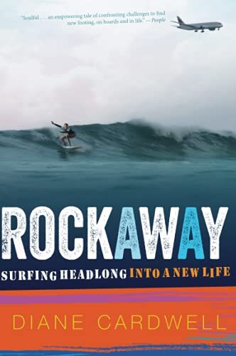 ROCKAWAY: SURFING HEADLONG INTO A NEW LIFE By Diane Cardwell **BRAND ...