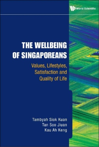 Ah Keng Kau Sio Wellbeing Of Singaporeans, The: Values, Lifestyles, S ...