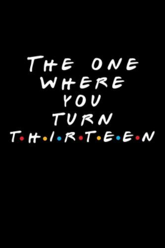 The One Where You Turn Thirteen : Friends TV Show Inspired Birthday ...