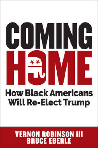 Coming Home: How Black Americans Will Re-Elect Trump - Hardcover - VERY ...