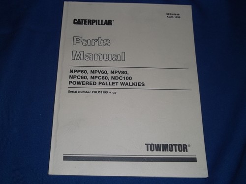 CAT CATERPILLAR NPP60 NPV60 NPV80 NPC60 NDC100 PALLET WALKIE PARTS BOOK ...