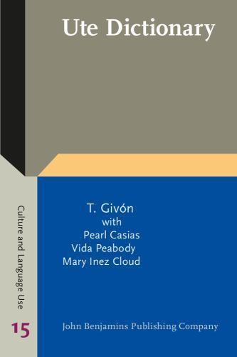 Culture and Language Use Ser.: Ute Dictionary by T. Givón (2016, Trade ...