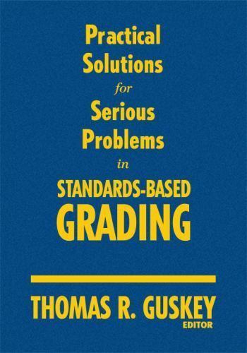 Practical Solutions for Serious Problems in Standards-Based Grading by ...
