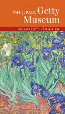The J. Paul Getty Museum Handbook of the Collections (J Paul Getty ...