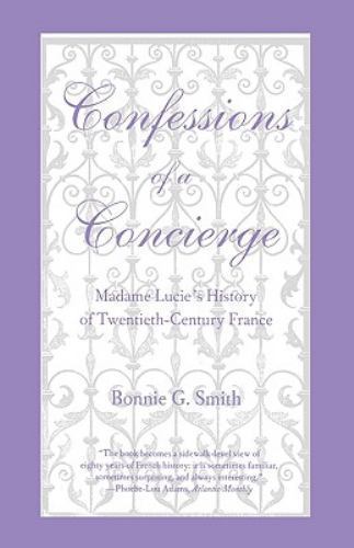 Confessions of a Concierge: Madame Lucie`s History of Twentieth-Century ...