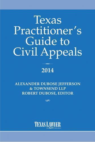 Texas Practitioner's Guide to Civil Appeals by Robert Dubose (2014 ...