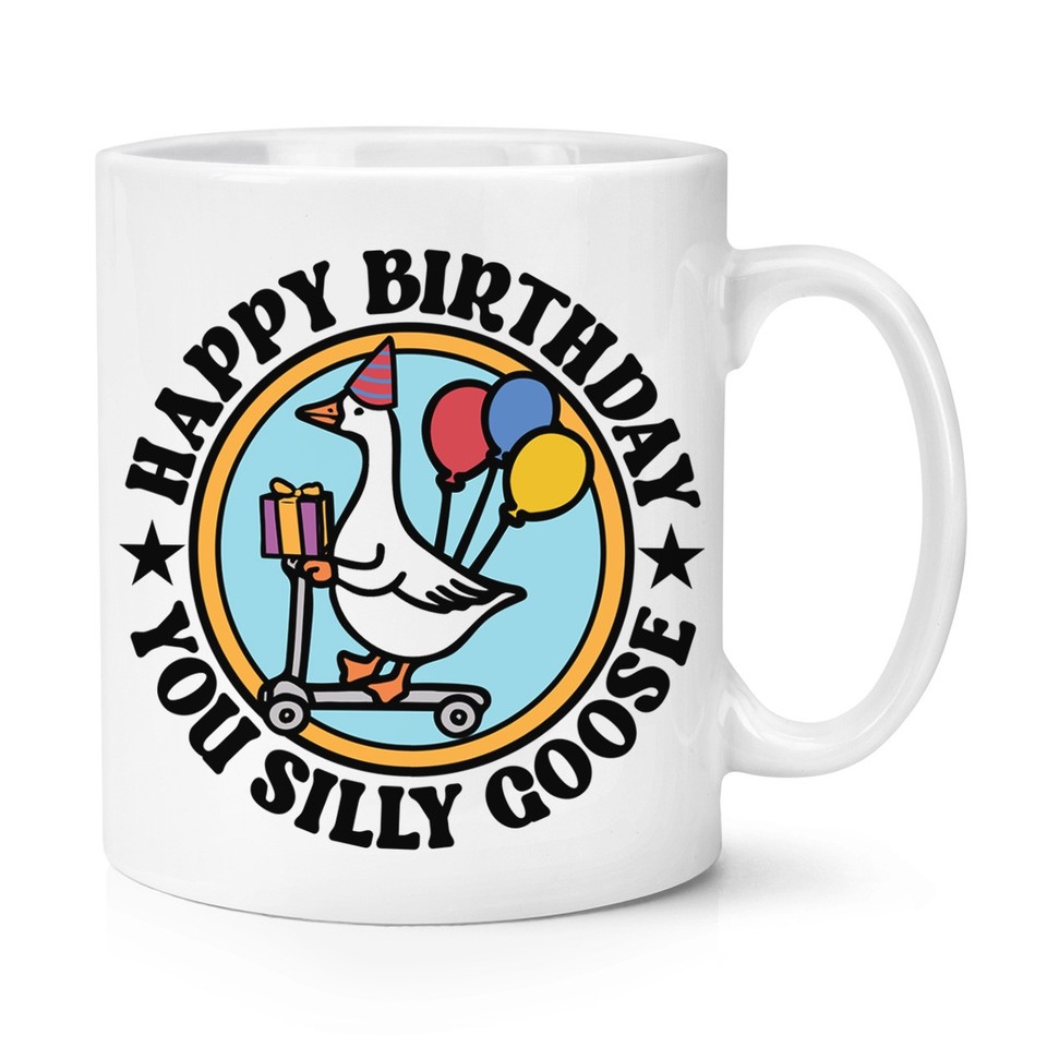 Happy Birthday You Silly Goose 10oz Mug Cup Funny Love Wife Girlfriend ...