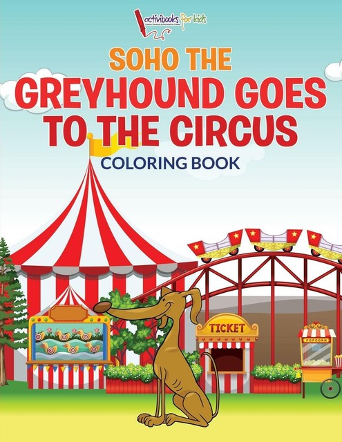 Soho The Greyhound Goes To The Circus Coloring Book von Activibooks For ...