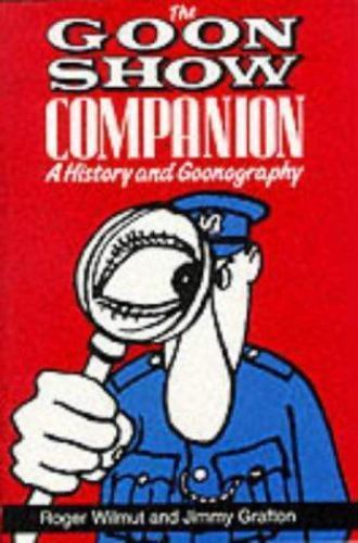 Goon Show Companion : A History and Goonography by Roger Wilmut and ...