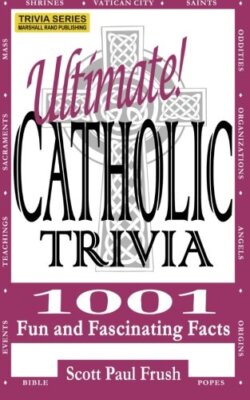 Ultimate Catholic Trivia: 1001 Fun ..., Frush, Scott Pa 9781499766608| eBay