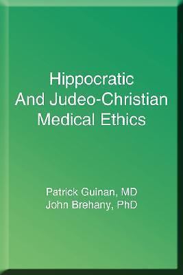 Hippocratic and Judeo-Christian Medical Ethics by Guinan, Patrick ...
