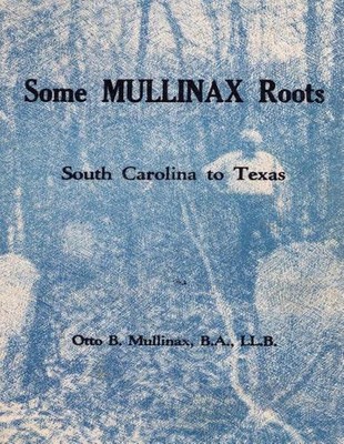 Some Mullinax Roots: South Carolina to Texas by Otto B. Mullinax ...