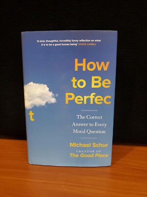 How to Be Perfect: The Correct Answer to Every Moral Question by ...