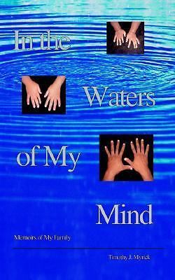 In the Waters of My Mind : Memoirs of My Family by Timothy J. Myrick ...