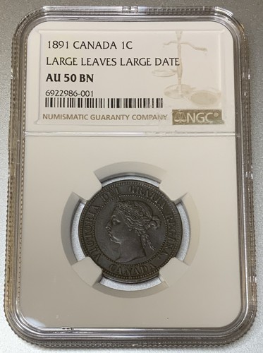 1891 Canada LARGE CENT NGC AU50 LARGE LEAVES LARGE Date 1C Coin -P166 ...