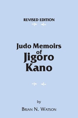 Brian N. Watson Judo Memoirs of Jigoro Kano (Paperback) 9781425163495| eBay