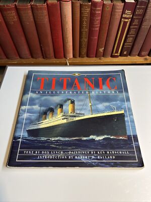 Titanic : An Illustrated History by Donald Lynch (1995, Trade Paperback ...