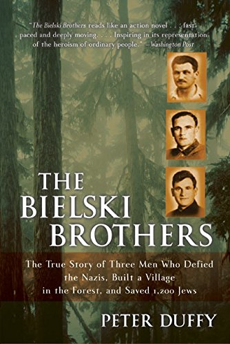 The Bielski Brothers: The True Story of Three Men Who Defied the Nazis ...