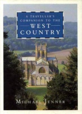 A Traveller's Companion to the West Country By Michael Jenner ...