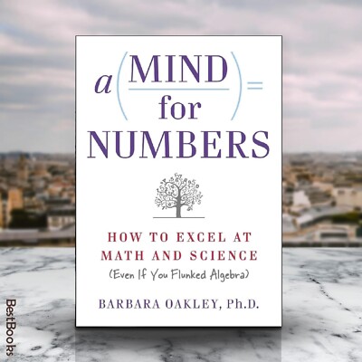 A Mind for Numbers : How to Excel at Math and Science (Even If You ...