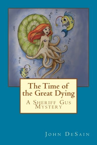 The Time of the Great Dying: Volume 6 (A Sheriff Gus Mystery) by DeSain ...