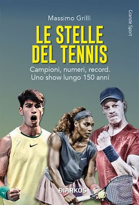 Libri Massimo Grilli - Le Stelle Del Tennis. Campioni, Numeri, Record ...